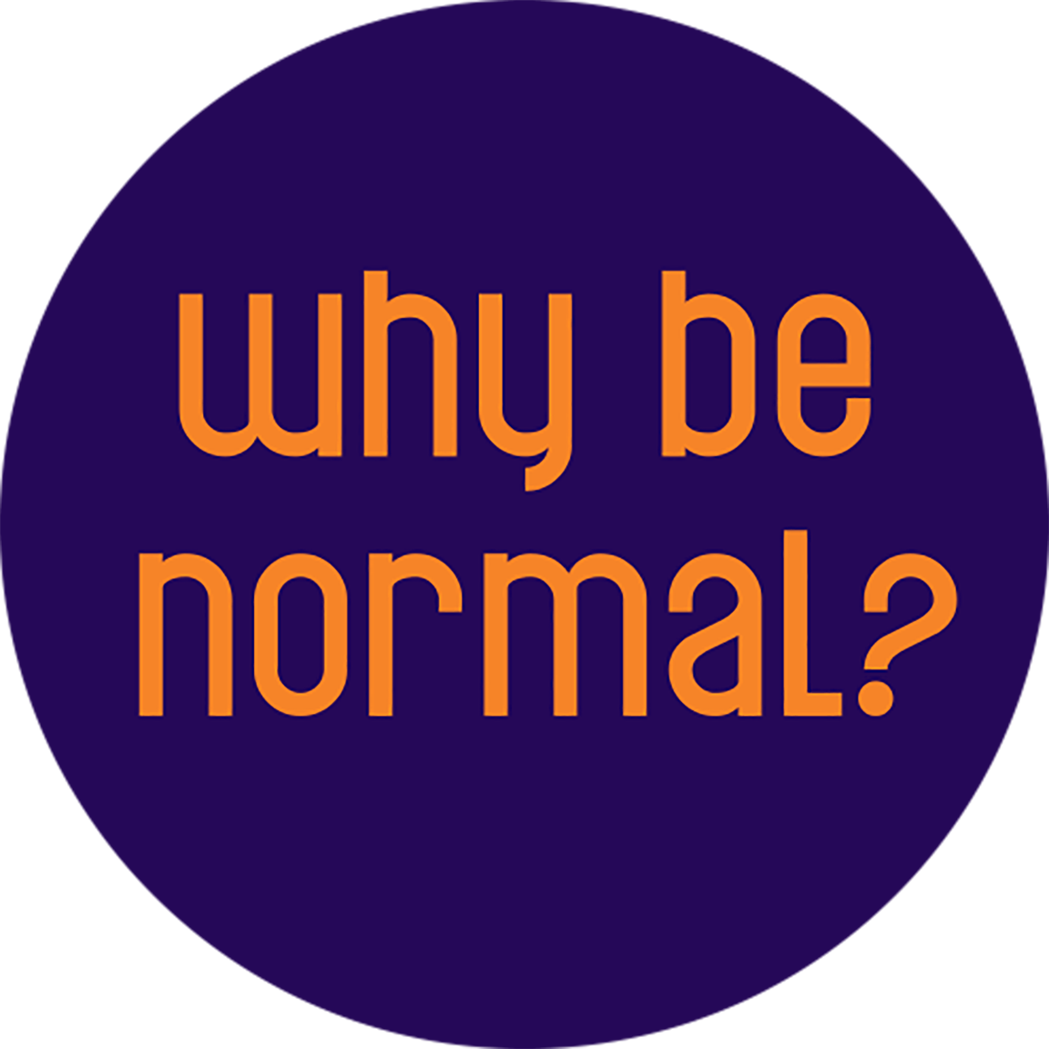 Why Be Normal Button