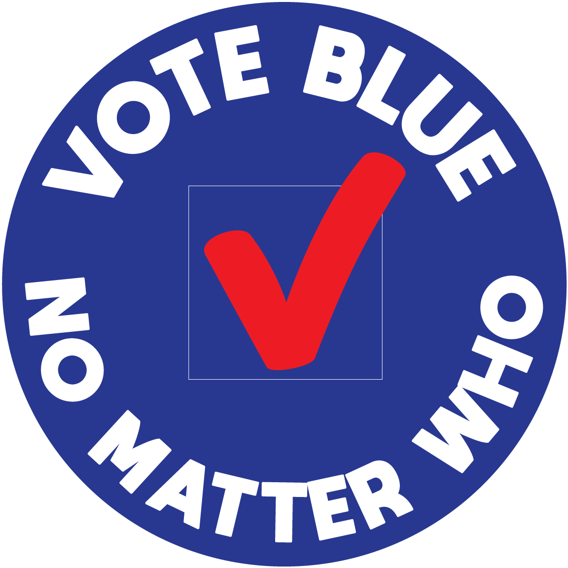 Vote Blue No Matter Who Button Gone
