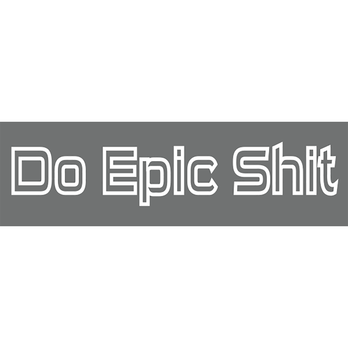Do Epic Shit Sticker