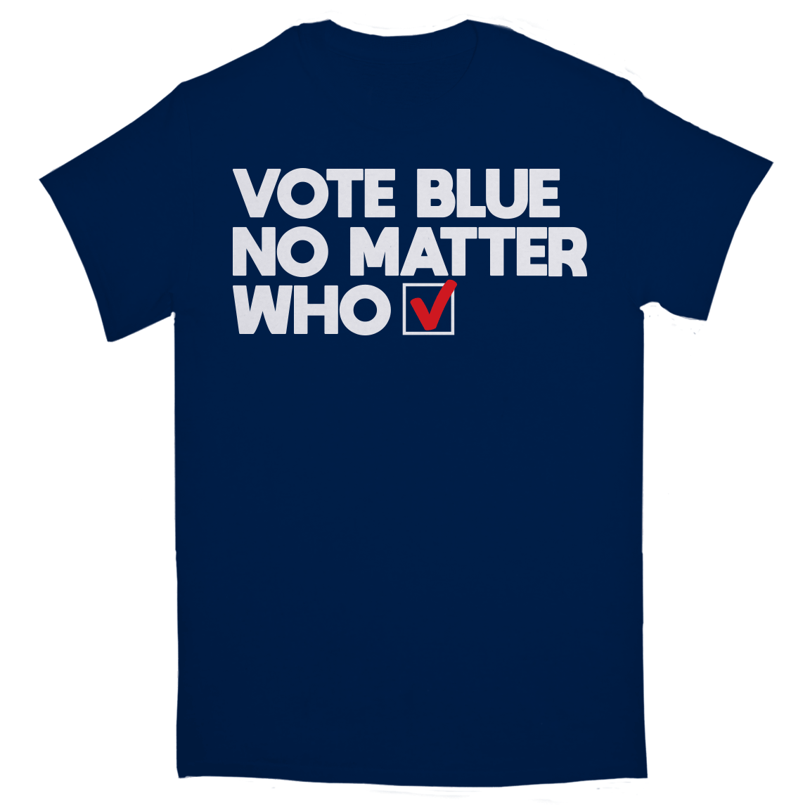 Vote Blue No Matter Who T-Shirt