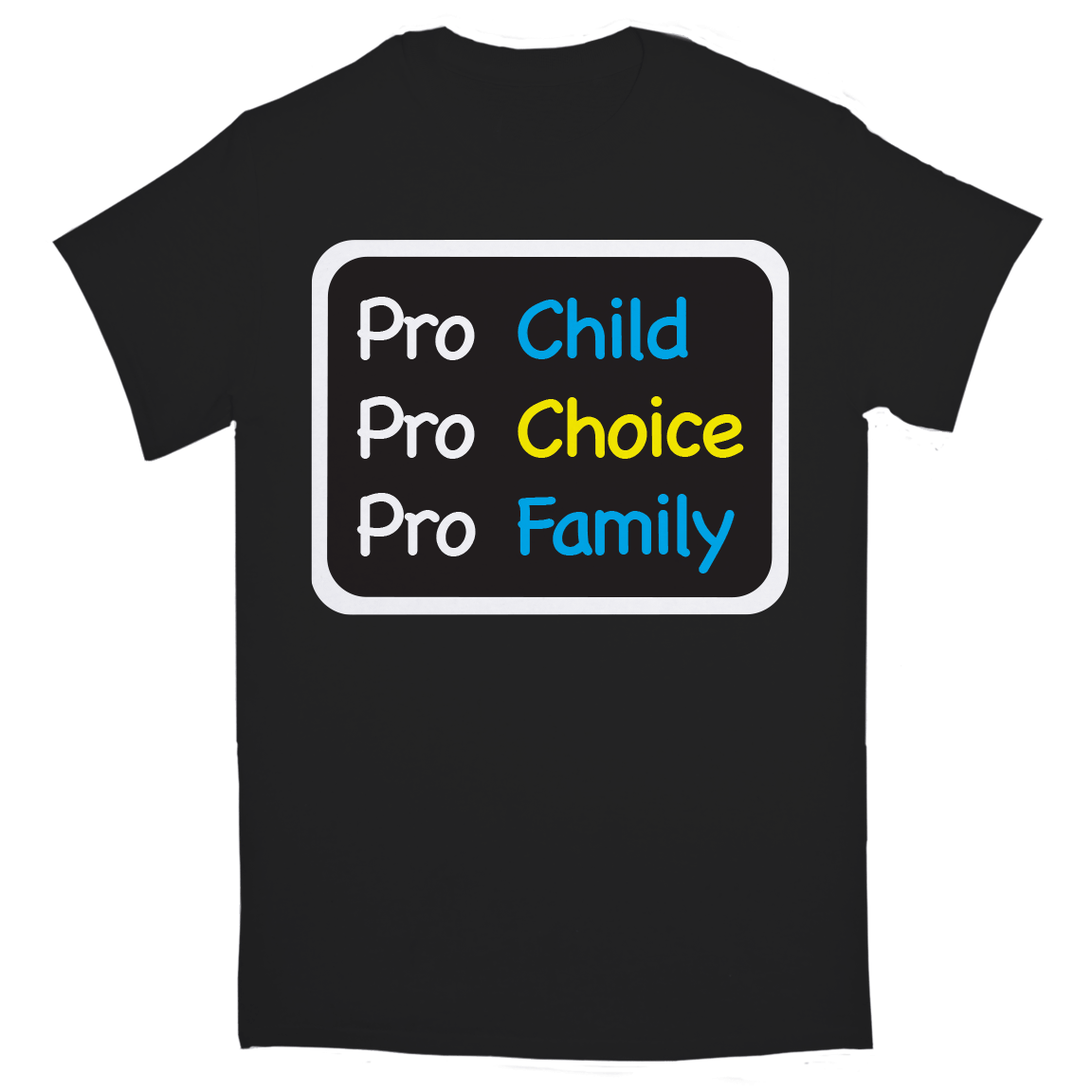Pro Child Pro Choice Pro Family T-Shirt