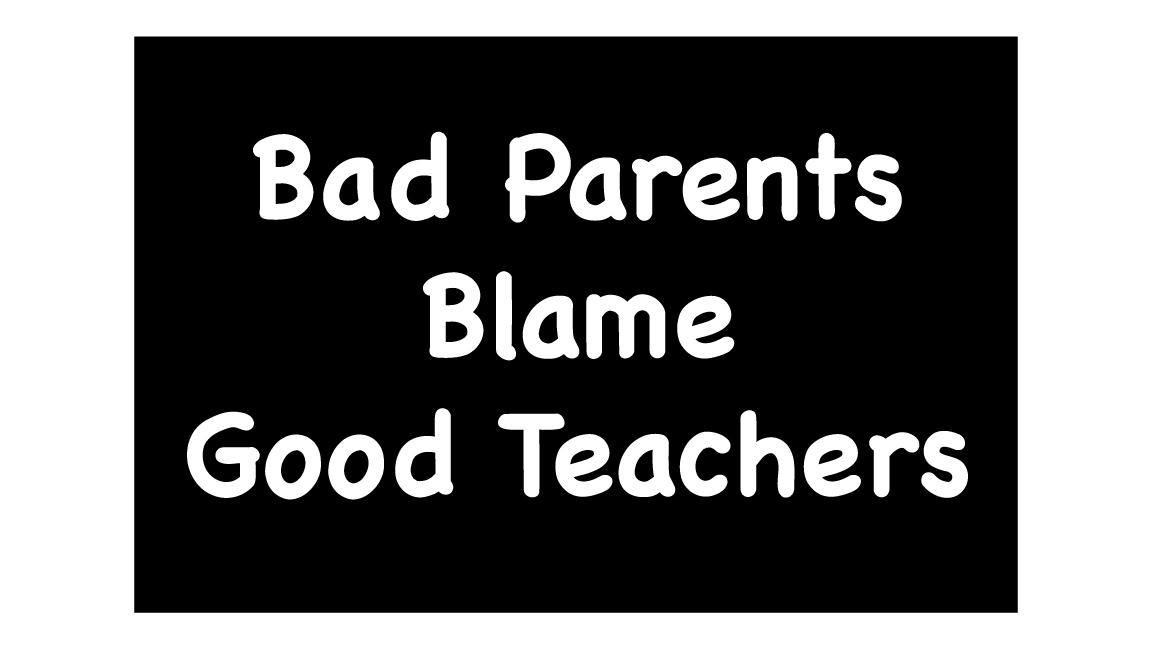 Bad Parents Blame Good Teachers Magnet