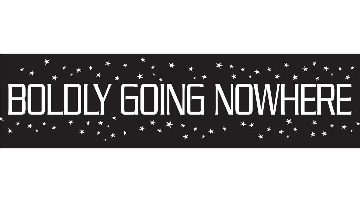 Boldly Going Nowhere Bumper Sticker