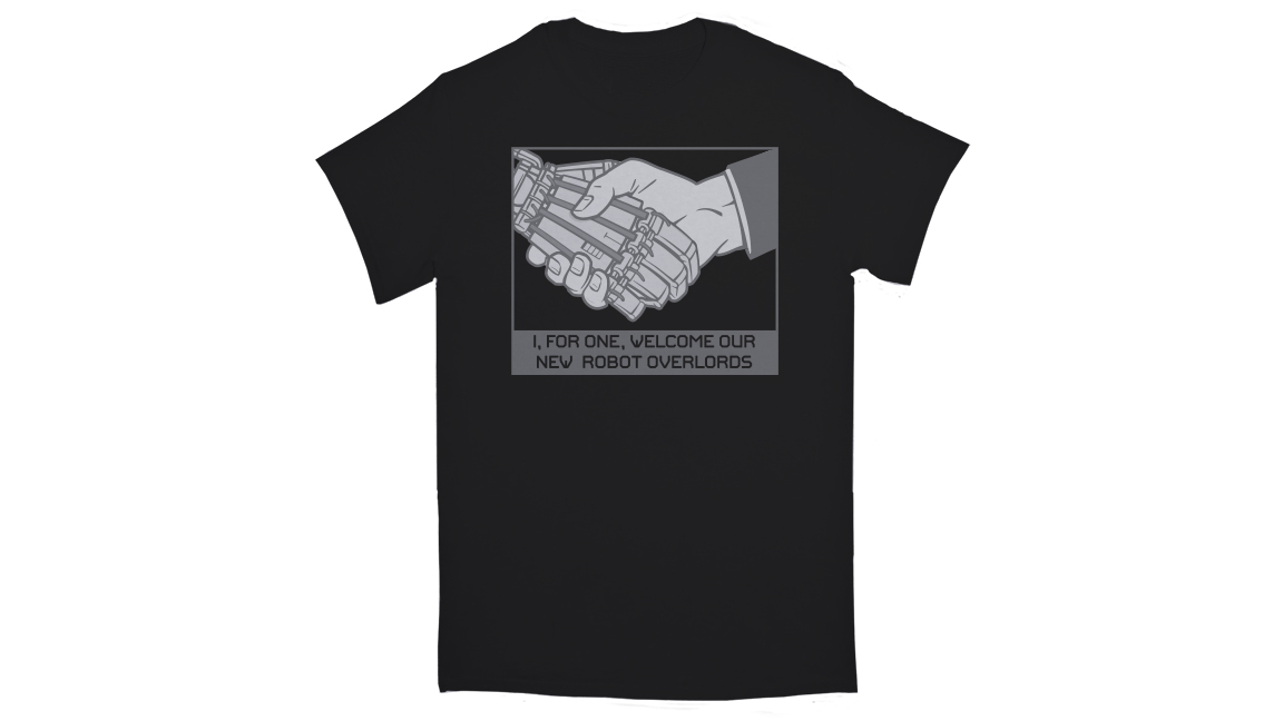 Welcome Robot Overlords T-Shirt